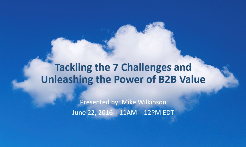 Tackling the 7 Challenges and Unleashing the Power of B2B Value - Value ... Tackling the 7 Challenges and Unleashing the Power of B2B Value - Value ...